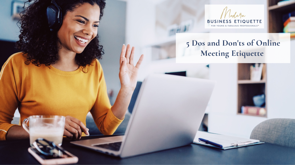 5 Dos and Don'ts of Online Meeting Etiquette - Spencer Crane Etiquette, LLC